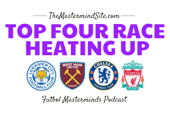 Futbol Masterminds – Top Four Race Heating Up – TheMastermindSite
